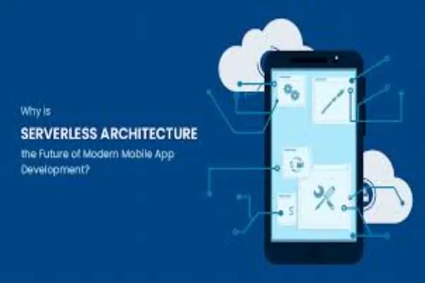 Future of Mobile App Development: Serverless Architecture and Cloud ...